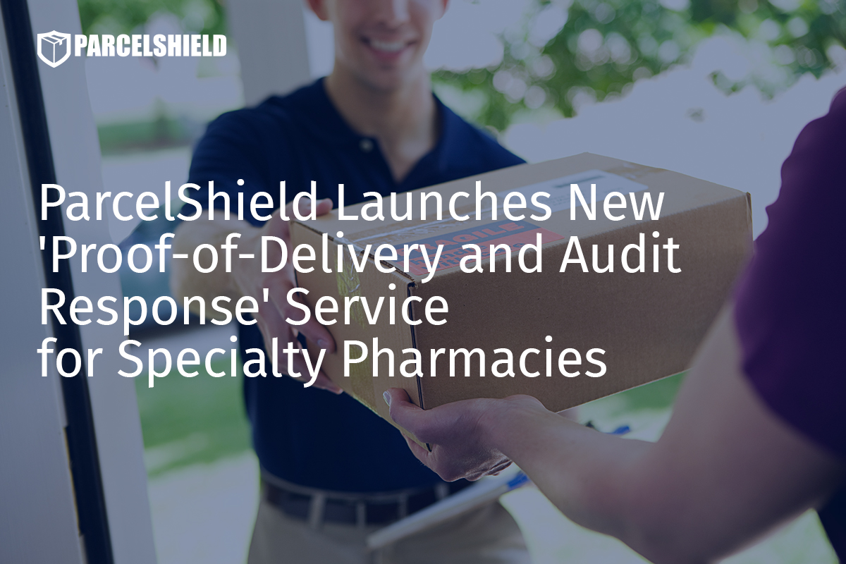 ParcelShield Launches New 'Proof-of-Delivery and Audit Response ...